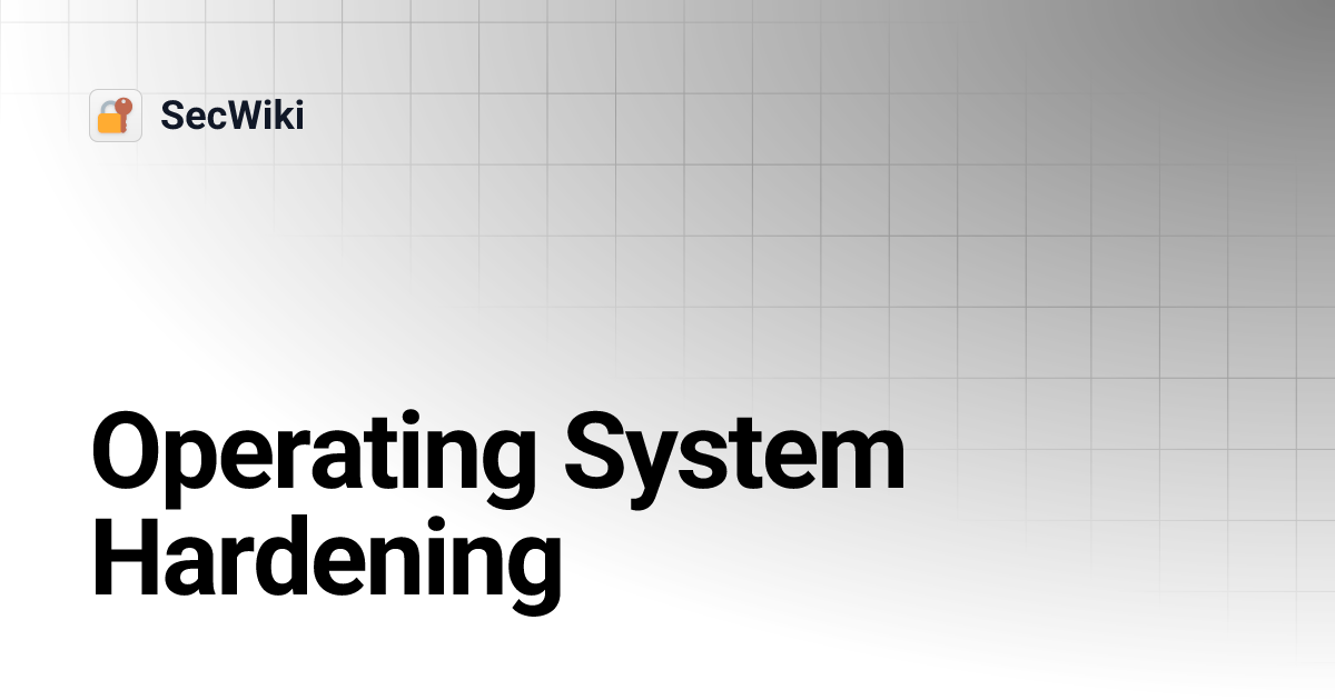 Operating System Hardening | SecWiki