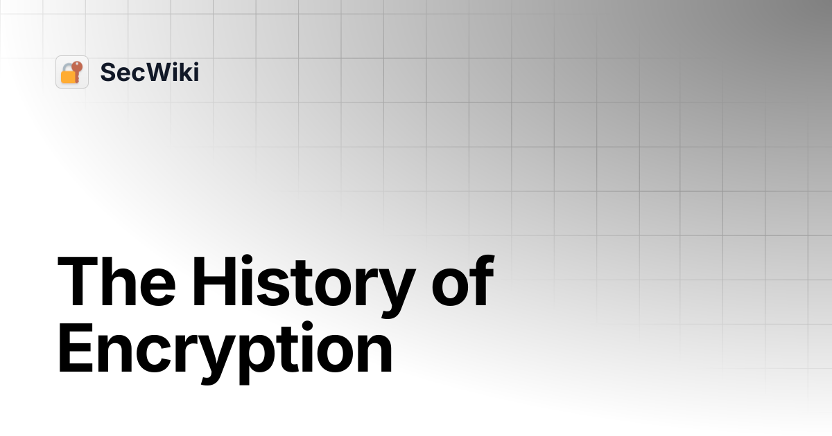 The History of Encryption | SecWiki