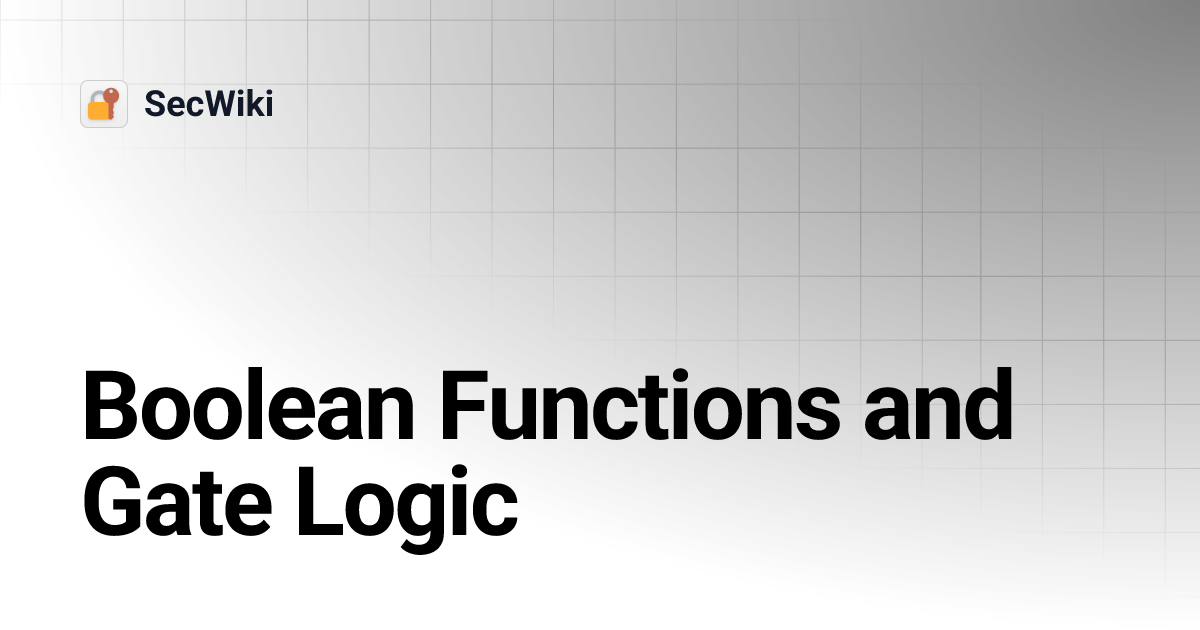 Boolean Functions and Gate Logic | SecWiki