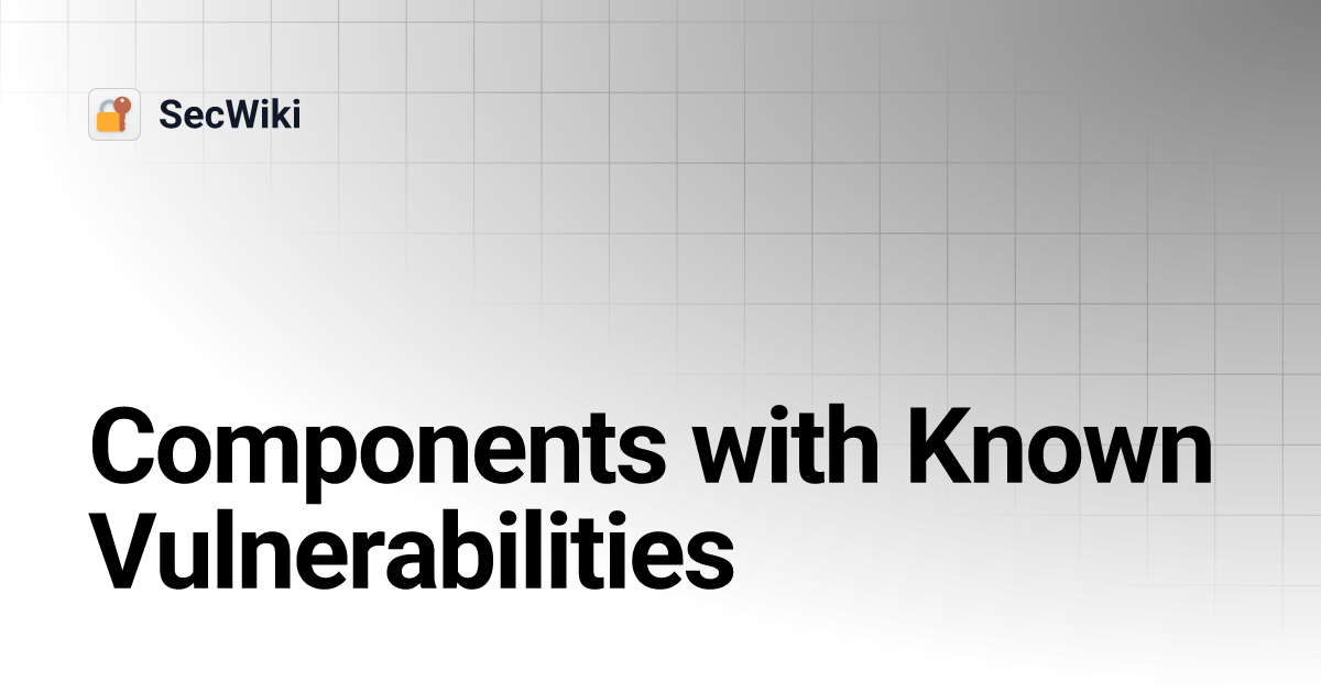 Components with Known Vulnerabilities | SecWiki